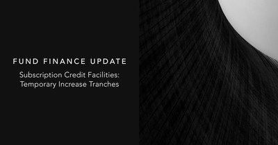 Subscription Credit Facilities: Temporary Increase Tranches | Insights ...