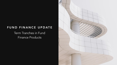 The Benefits of Term Debt Tranches in Fund Finance Products – and What ...